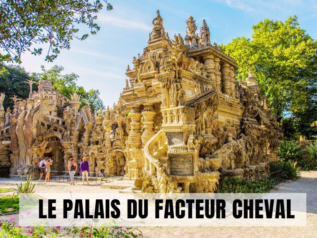 Le palais idéal du facteur cheval : incroyable création d'un homme ...